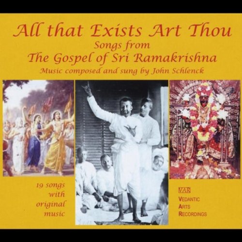 Play All That Exists Art Thou: Songs from the Gospel of Sri Ramakrishna ...