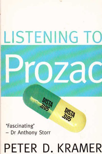 Listening To Prozac: Psychiatrist Explores Antidepressant Drugs and the ...