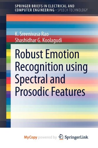 Robust Emotion Recognition using Spectral and Prosodic Features: K ...