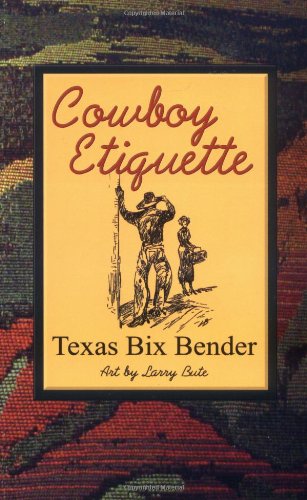 Cowboy Etiquette: Bender, Texas Bix: 9781586852412: Amazon.com: Books
