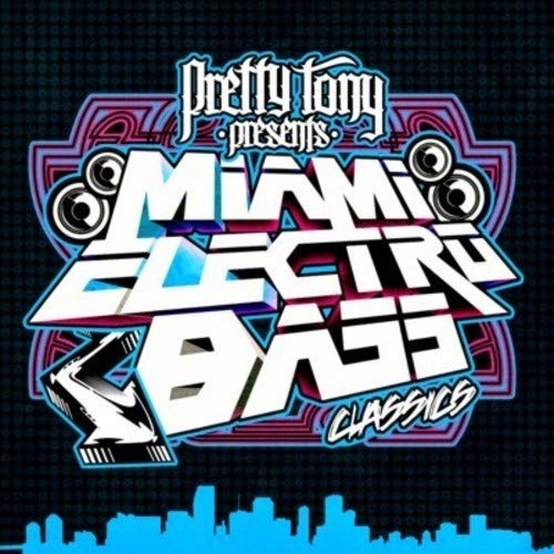 Various Artists - Pretty Tony Presents Miami Electro Bass Classics ...