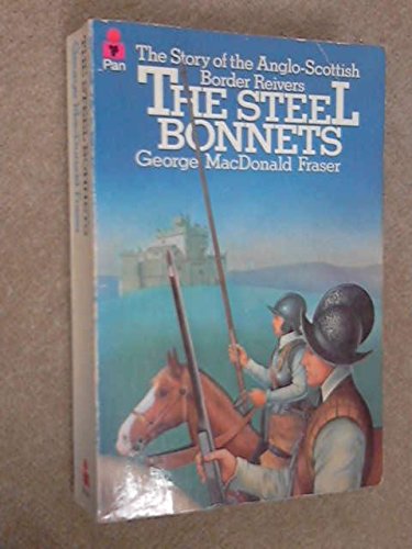 The Steel Bonnets The Story of the Anglo-Scottish Border Reivers ...