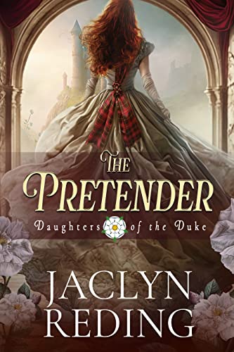 The Pretender: A Scottish Jacobite Historical Romance (Daughters of the ...