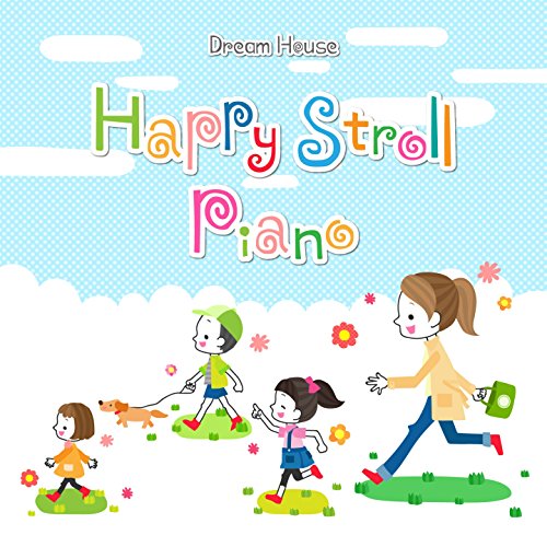 Amazon.com: Happy Stroll Piano : Dream House: Digital Music