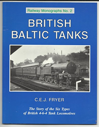 British Baltic Tanks (Railway Monographs No. 2): Charles Fryer ...