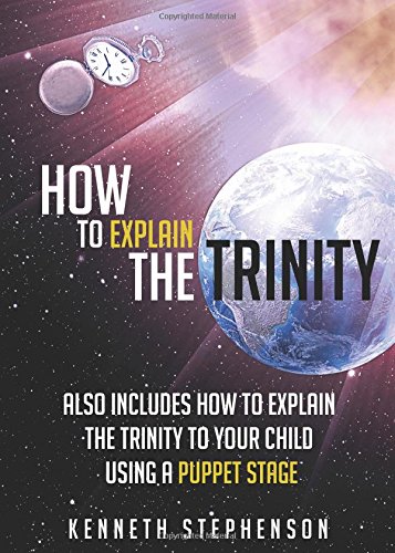 How to Explain the Trinity: Kenneth Stephenson: 9781625109828: Amazon ...