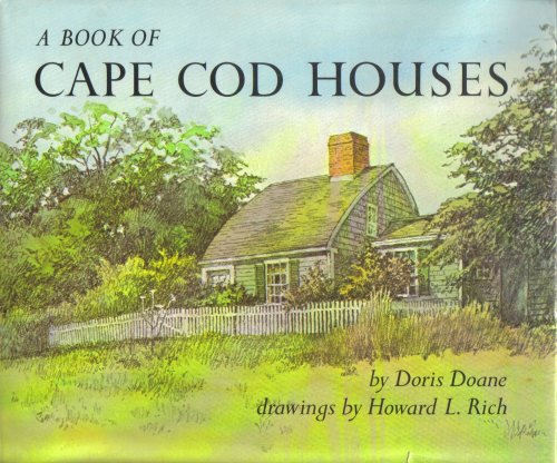 A Book of Cape Cod Houses: Doane, Doris, Illus. by Howard L. Rich ...