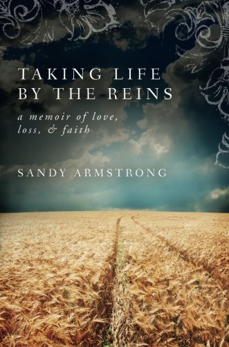 Taking Life by the Reins: Sandy Armstrong: 9781618626820: Amazon.com: Books