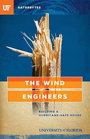 The Wind Engineers: Building a Hurricane-Safe House: Klinkenberg, Jeff ...