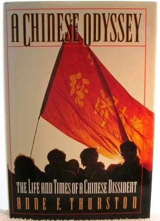 A Chinese Odyssey: The Life and Times of a Chinese Dissident: Thurston ...