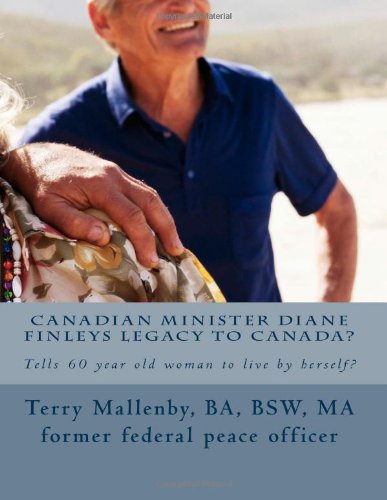 Canadian Minister Diane Finleys Legacy to Canada?: Tells 60 year old ...