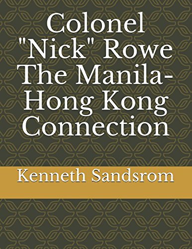 Colonel "Nick" Rowe The Manila-Hong Kong Connection : Sandsrom, Kenneth ...