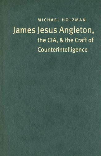James Jesus Angleton, the CIA, and the Craft of Counterintelligence ...
