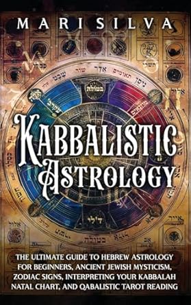 Kabbalistic Astrology: The Ultimate Guide to Hebrew Astrology for ...