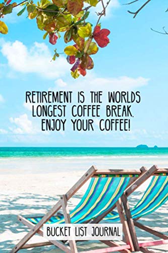 Retirement is the worlds longest coffee break. Enjoy your coffee ...