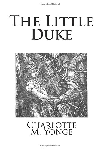 The Little Duke: Yonge, Charlotte M.: 9781482323641: Amazon.com: Books