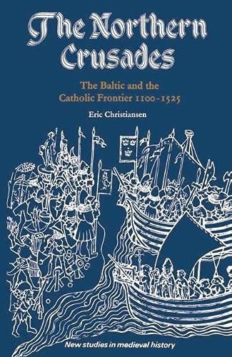 Northern Crusades, the Baltic and the Catholic Frontier, 1100-1525 ...