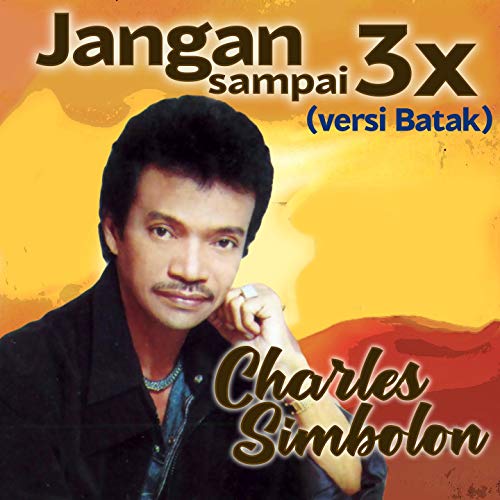 Amazon MusicでCharles SimbolonのJangan Sampe 3Xを再生する