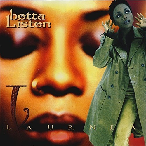 Laurneá - Betta Listen (14 Tracks) - Amazon.com Music