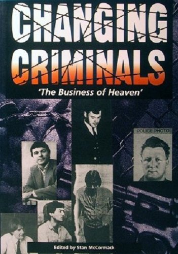 Changing Criminals : The Business of Heaven: McCormack, Stan ...