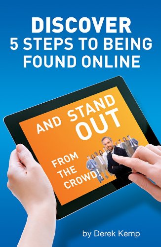 DISCOVER 5 Steps to being found Online: And STAND-OUT from the Crowd: 1 ...