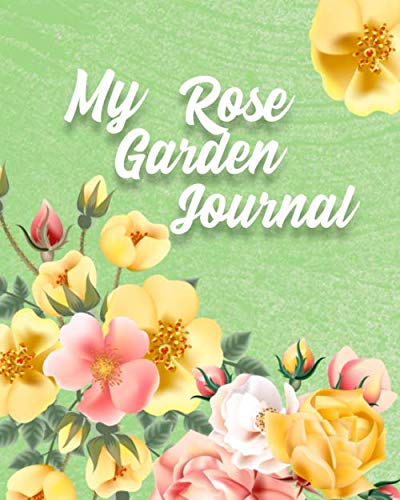 My Rose Garden Journal: Catalog all your Roses, their Names, Photos of ...
