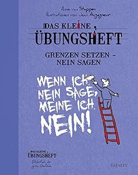 Das kleine Übungsheft - Grenzen setzen, nein sagen (Das kleine ...