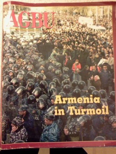 AGBU, ARMENIAN GENERAL BENEVOLENT UNION, April 2008, ARMENIA IN TURNOIL ...
