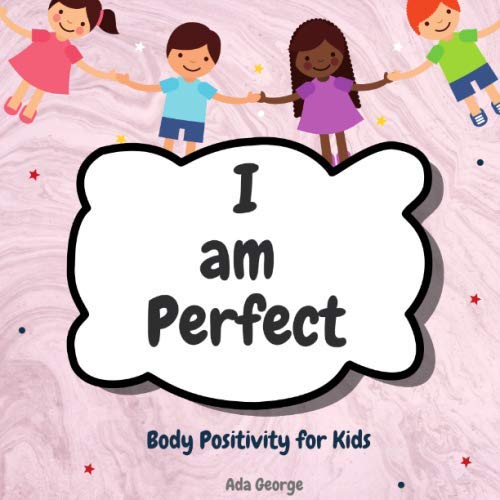 I am Perfect: Body Positivity for Kids (Mindful Affirmations for Kids ...