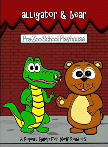 Pre-Zoo School - Alligator & Bear: A Repeat Game for New Readers (The ...