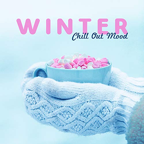 Play Winter Chill Out Mood – 15 Deep Chill Out Vibes Perfect for Total ...