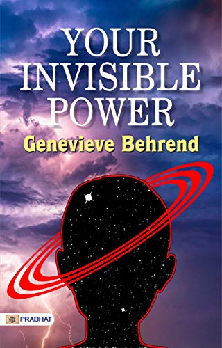 Your Invisible Power: The way to the Attainment of Your Desires ...
