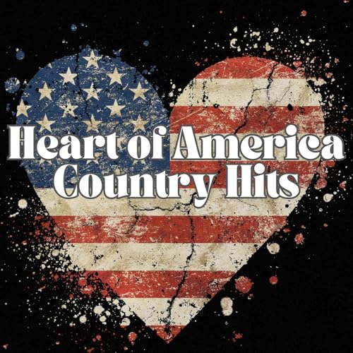Heart of America - Country Hits [Explicit] by VARIOUS ARTISTS on Amazon ...