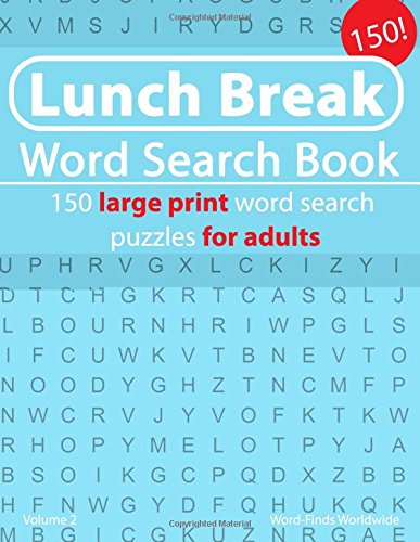 Lunch Break Word Search Book: 150 large print word search puzzles for ...