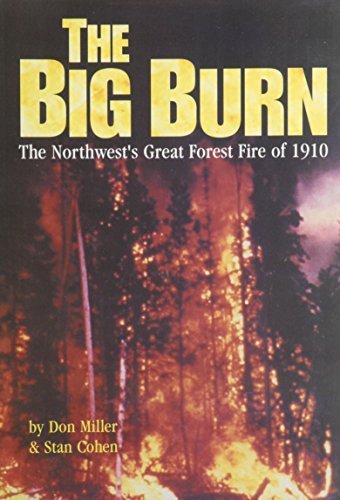 The Big Burn: The Northwest's Great Forest Fire of 1910 by Don Miller ...