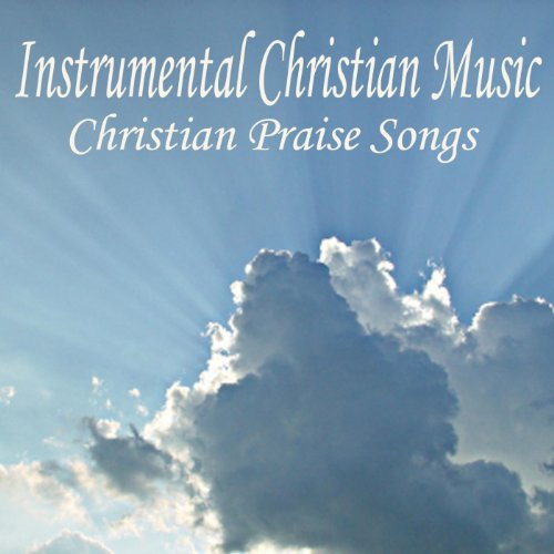 Amazon.com: Instrumental Christian Music - Christian Praise Songs ...