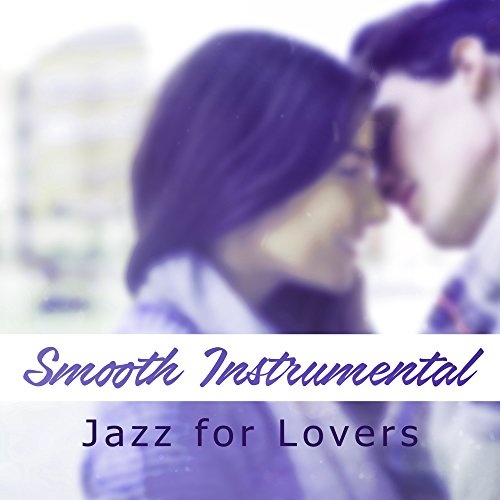 Play Smooth Instrumental Jazz for Lovers – Piano Jazz Music, Sensual ...