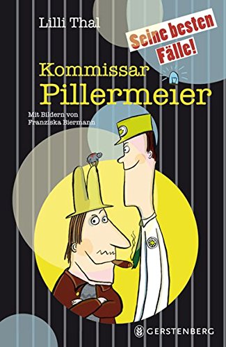 Kommissar Pillermeier. Seine besten Fälle : Lilli Thal, Franziska ...