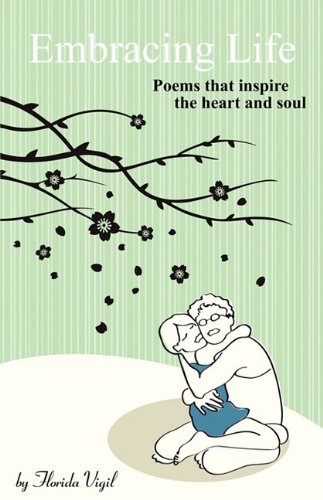 Embracing Life: Poems that inspire the heart and soul: Vigil, Florida ...