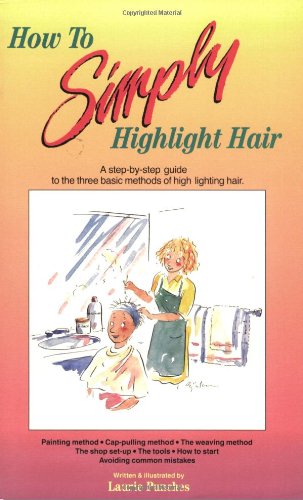 Buy How to Simply Highlight Hair: A Step by Step, Fully Illustrated ...