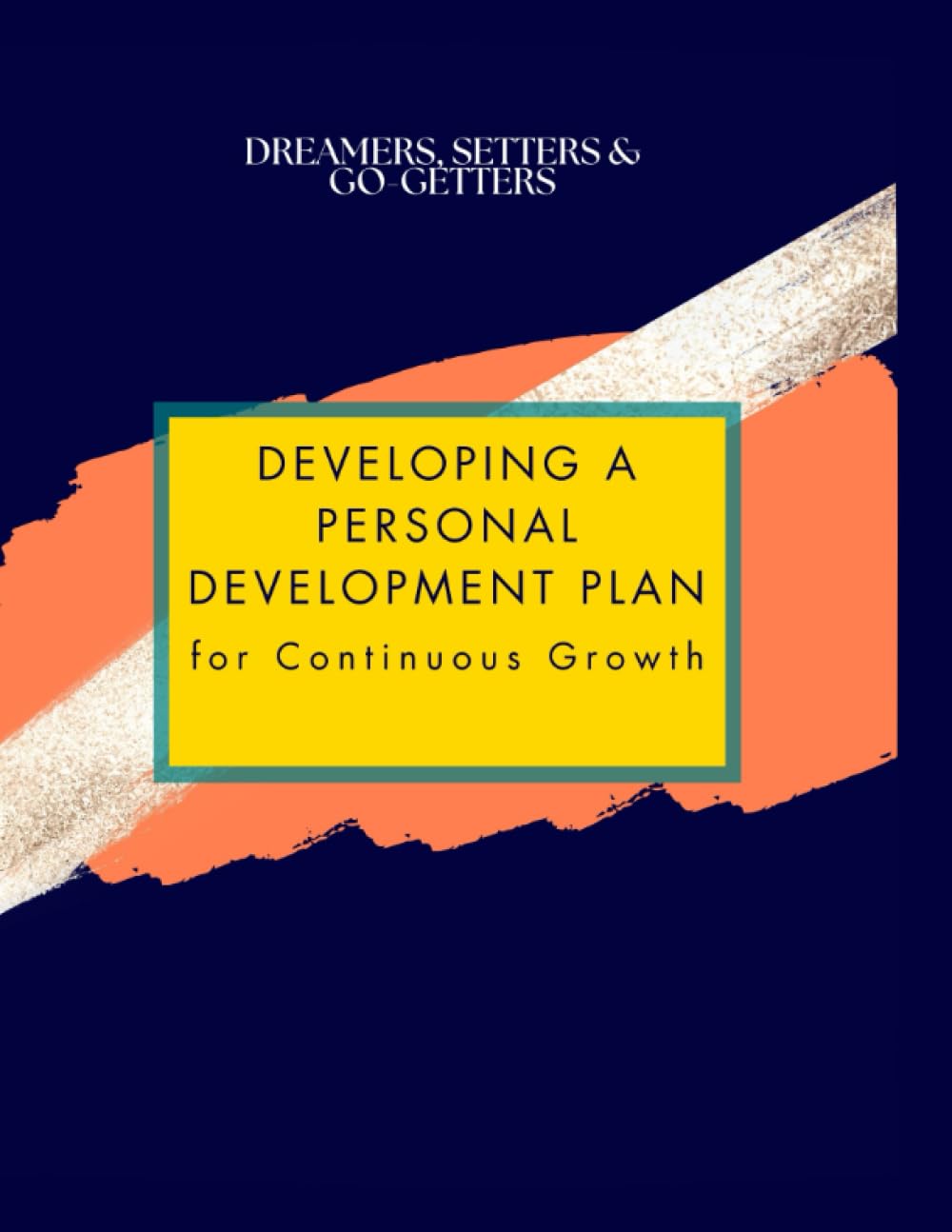 Developing a Personal Development Plan: For Continuous Growth (Dreamers ...
