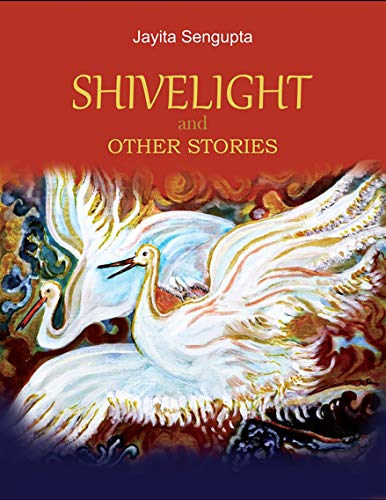 SHIVELIGHT AND OTHER STORIES" eBook : SENGUPTA, JAYITA: Amazon.in ...