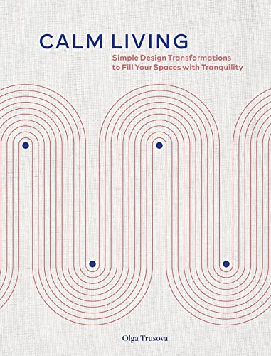 Amazon.com: Calm Living: Simple Design Transformations to Fill Your ...