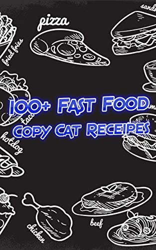 100+ Fast Food Copycat Recipes: Your Favorite Fast Food and Restaurant ...