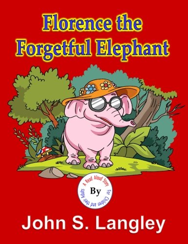 Florence the Forgetful Elephant: A Read Aloud Story : Langley, John ...