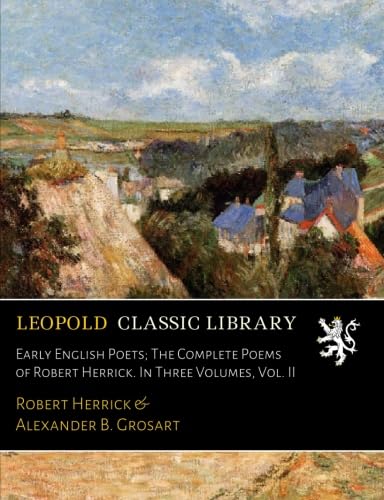 Early English Poets; The Complete Poems of Robert Herrick. In Three ...