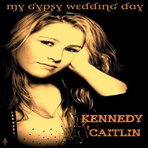 Amazon.com: My Gypsy Wedding Day : Kennedy Caitlin: Digital Music