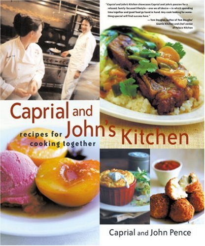 Caprial and John's Kitchen: Pence, Caprial, Pence, John, Caruso, Maren ...