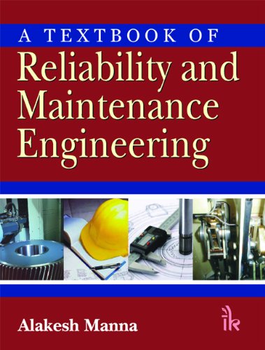 A Textbook of Reliability and Maintenance Engineering, Alakesh Manna ...