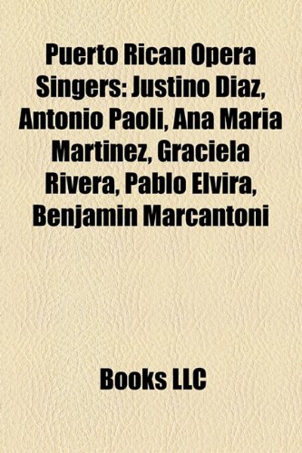 Buy Puerto Rican Opera Singers: Justino Díaz, Antonio Paoli, Ana María ...